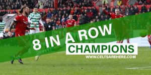 Confirmed - Eight In A Row! Celtic Are Champions! | Latest Celtic News